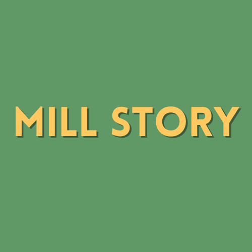 Our Story | Mill Story